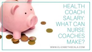 Health Coach Salary: What Can Nurse Coaches Make? | Elizabeth Scala ...