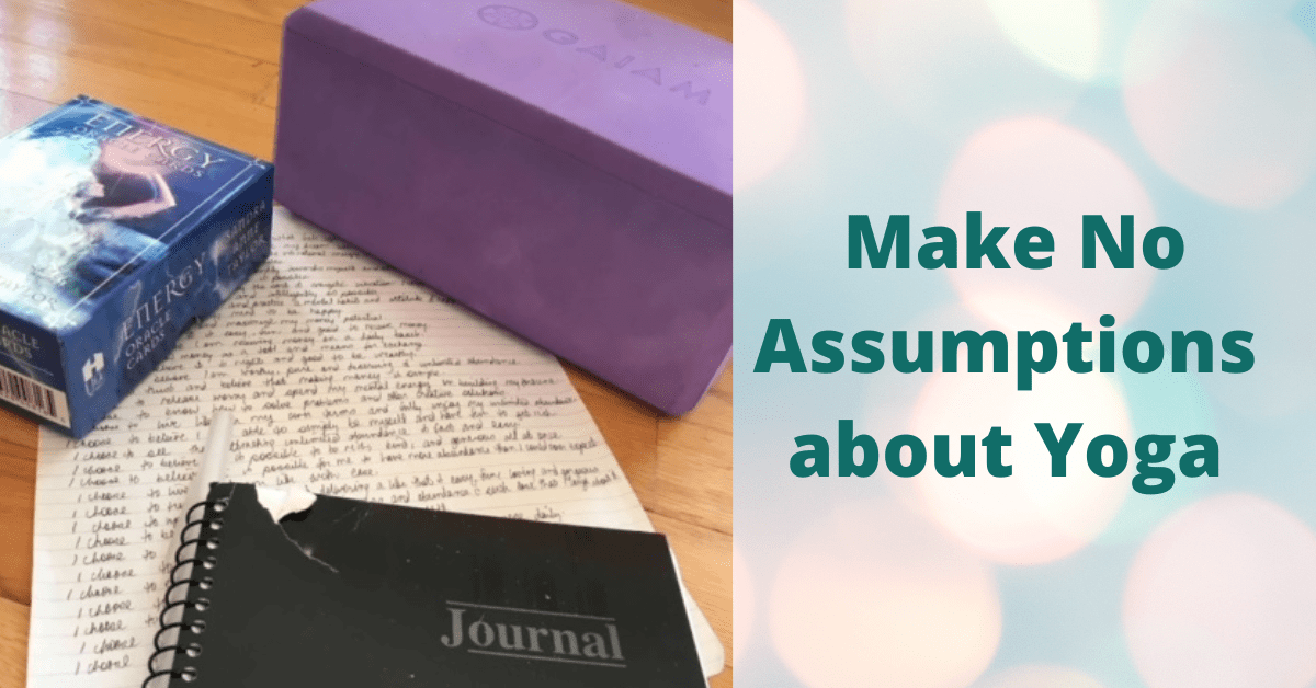 Make No Assumptions about Yoga | Elizabeth Scala | Holistic Nurse ...