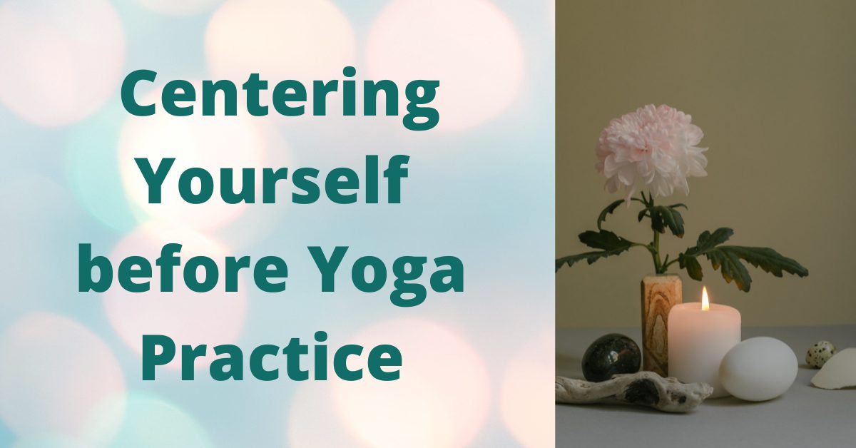 Centering Yourself before Yoga Practice | Elizabeth Scala | Holistic ...